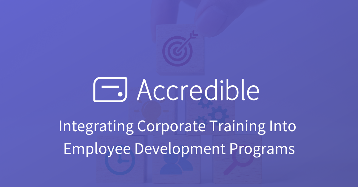 How to Integrate Corporate Training Into Employee Development Programs